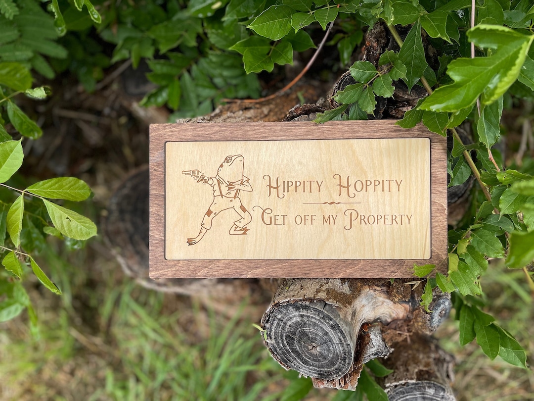 Hippity Hoppity Get off My Property | Wood Engraved Funny Welcome Sign ...
