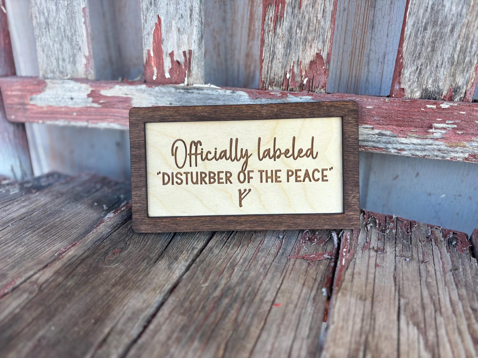 Officially Labeled “disturber of the Peace” F Wood Engraved Sign ...