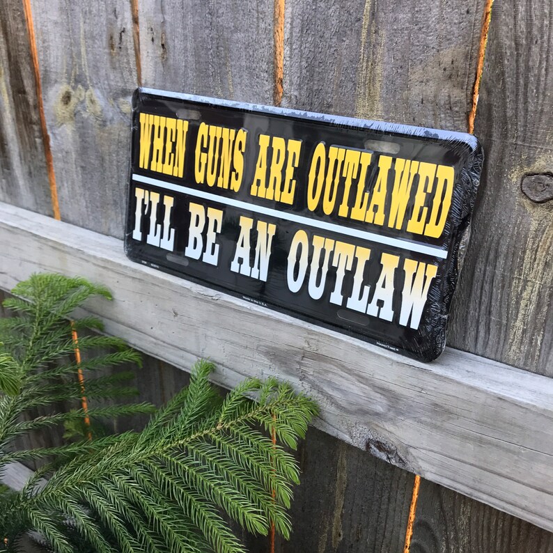 Gun Sign Gun Signs When Guns Are Outlawed I'll Be an Outlaw Sign ...