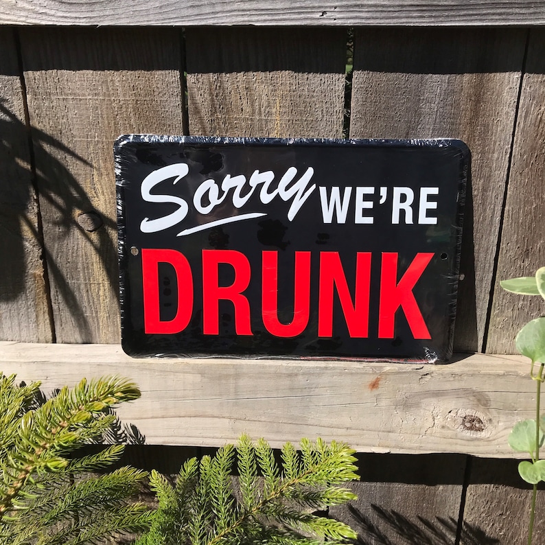 Sorry Were Drunk Sign Drinking Signs Alcohol Signs Funny Signs Bar Sign ...