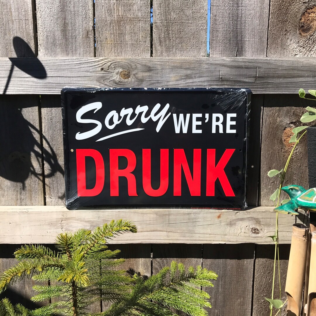 Large Sorry Were Drunk Sign Drinking Signs Alcohol Signs Funny Signs ...