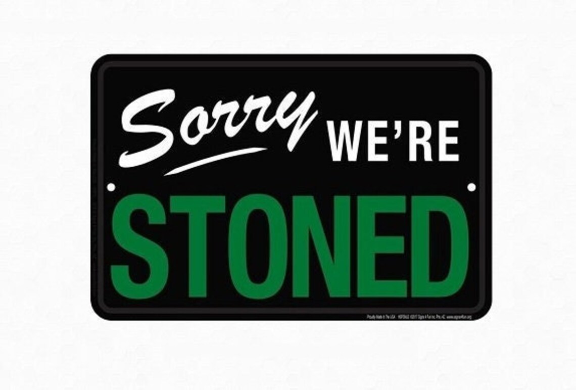 Sorry Were Stoned Sign 420 Signs Medical Marijuana Signs Smoke - Etsy