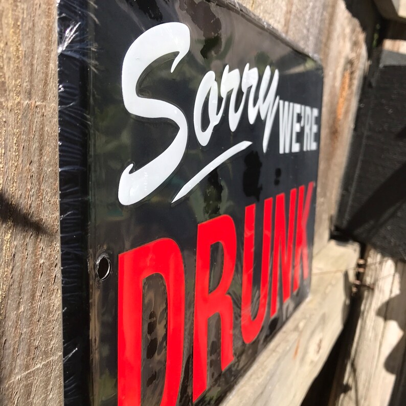 Sorry Were Drunk Sign Drinking Signs Alcohol Signs Funny Signs Bar Sign Bar Signs Man Cave Signs ...