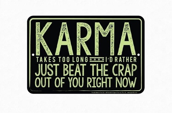 Funny Signs Funny Sign Karma Signs Karma Sign Man Cave Signs Garage ...