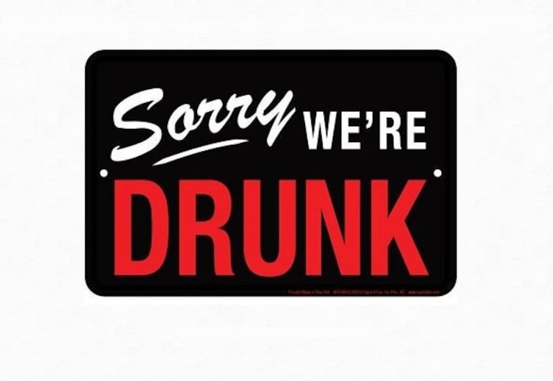 Sorry Were Drunk Sign Drinking Signs Alcohol Signs Funny Signs Bar Sign ...