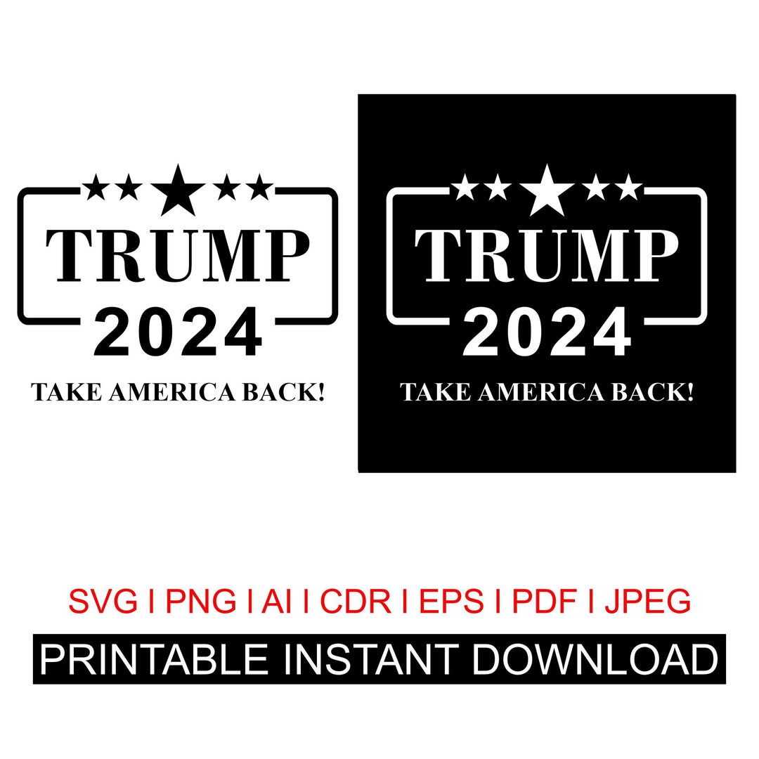 Printable Trump 2024 Take America Back SVG Ai Png Design Political ...