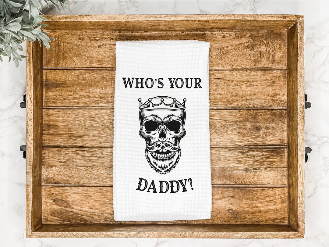 Men's Kitchen Towel | Who's Your Daddy? | Skull King | Hand Towel ...
