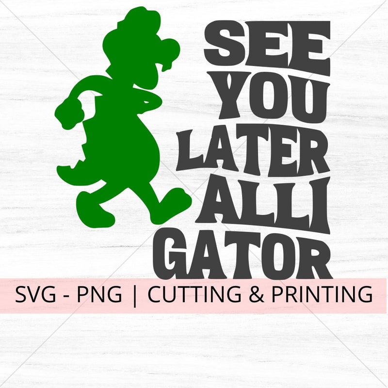 See Ya Later Alligator Svg - Etsy