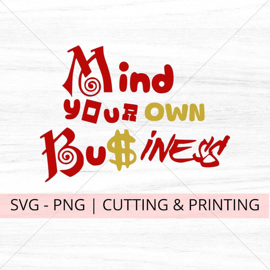 Mind Your Own Business SVG PNG Digital Download, Funny Png,funny Svg ...
