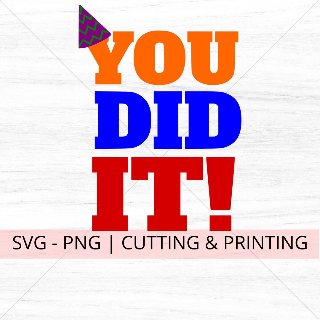 You Did It! Graduation Svg, Senior,graduation Svg , Senior Svg, College ...