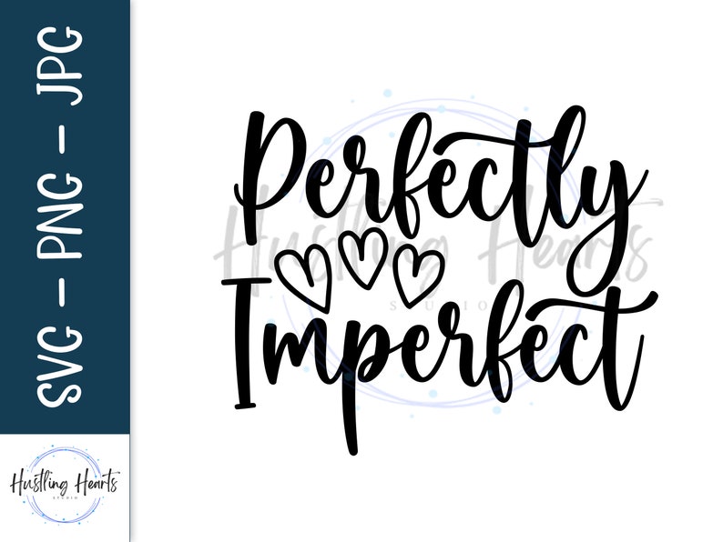 Perfectly Imperfect SVG | Digital Download | PNG JPG | Instant Download ...