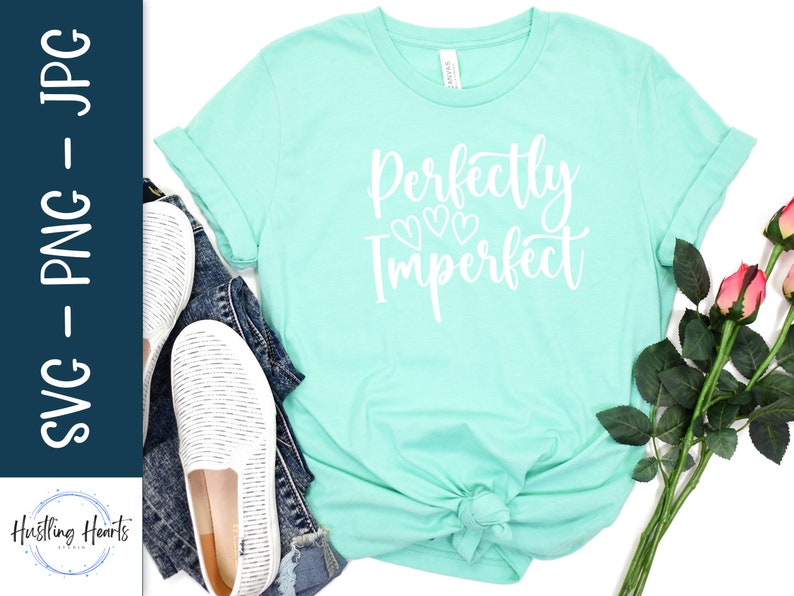 Perfectly Imperfect SVG | Digital Download | PNG JPG | Instant Download ...