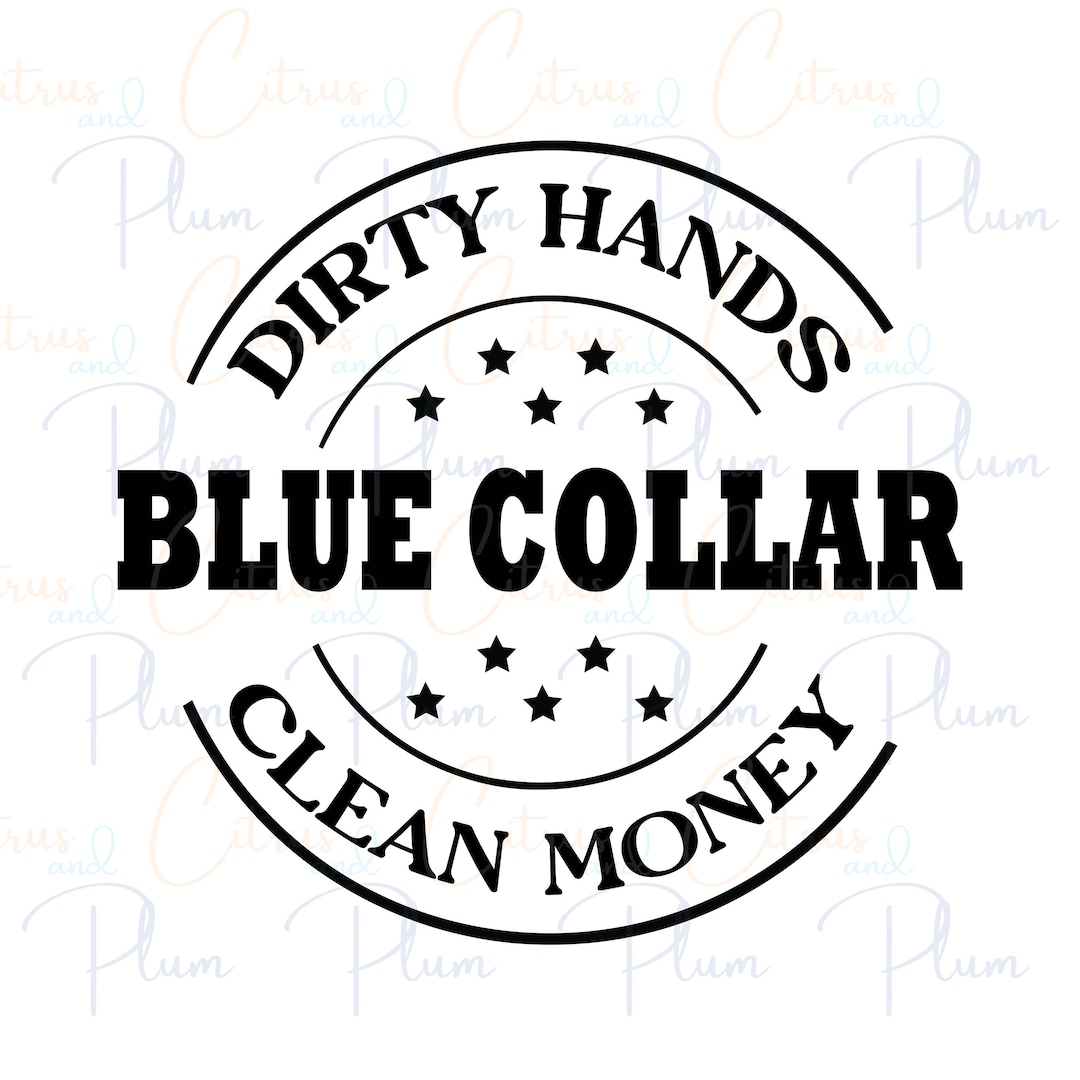 Dirty Hands, Clean Money SVG Proud Blue Collar American - Etsy