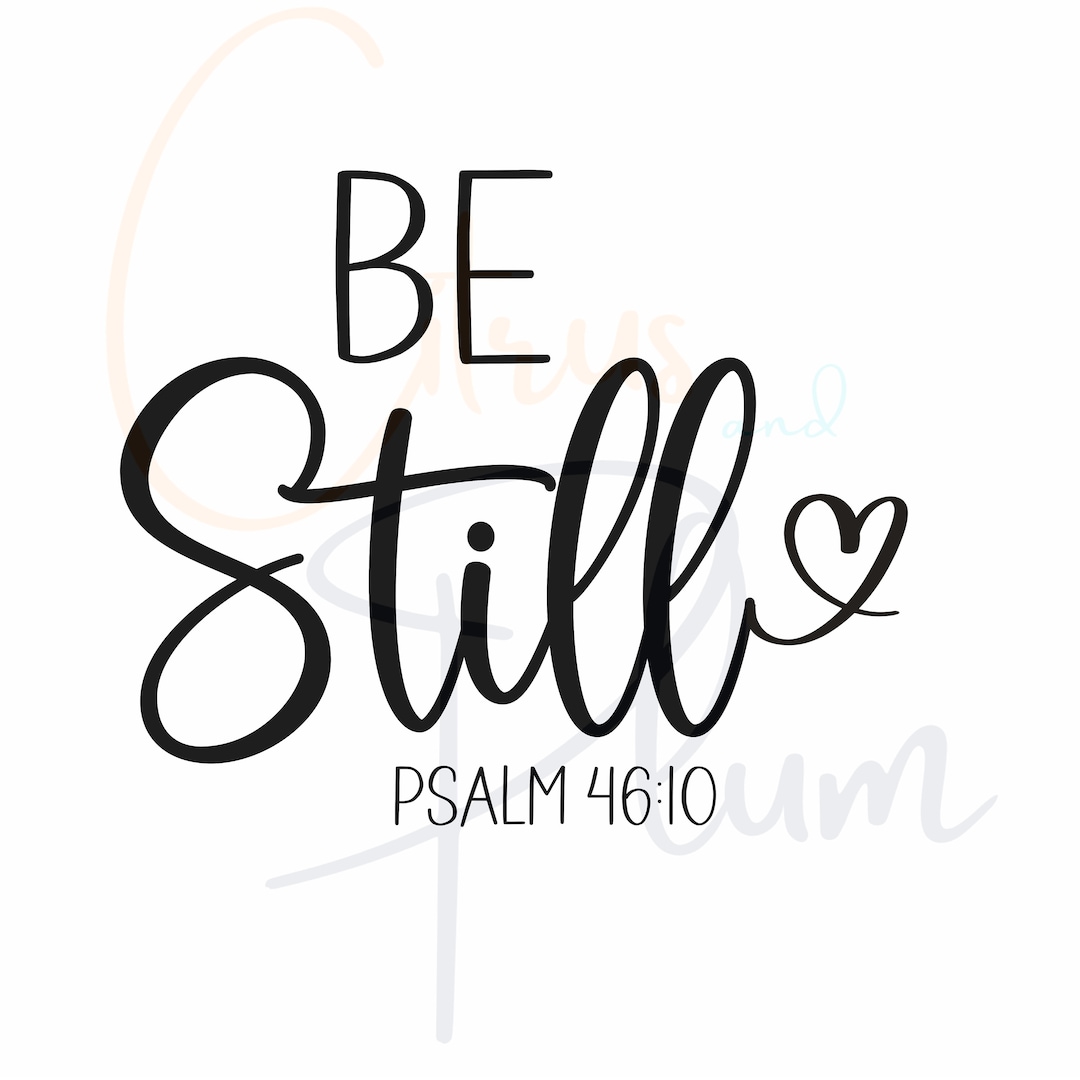 Be Still and Know Svg Png Jpg Pdf Be Still Svg Bible Verse Svg Faith ...