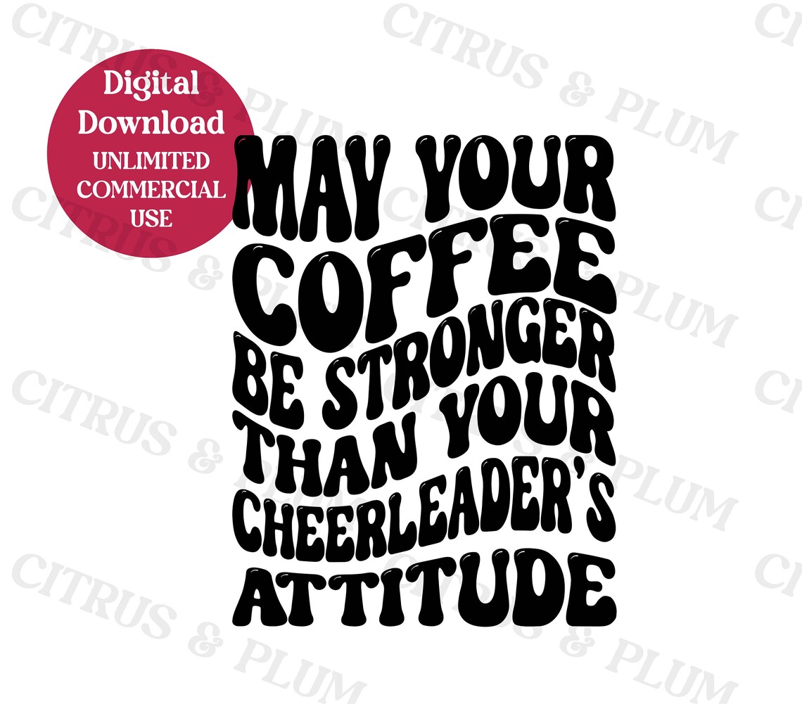May Your Coffee Be Stronger Than Your Cheerleaders Attitude Sarcastic ...