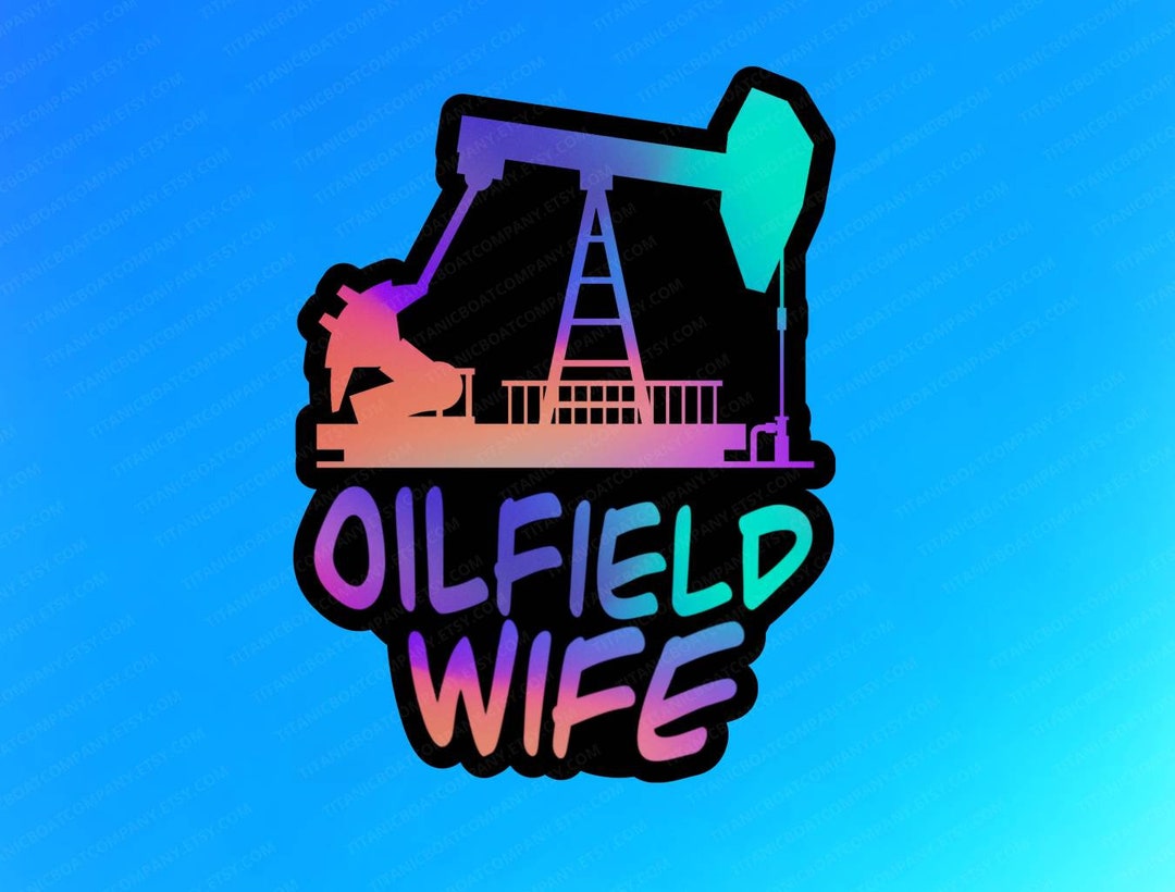 Oilfield Wife Sticker, Colorful Oilfield Wife Sticker, Oilfield ...