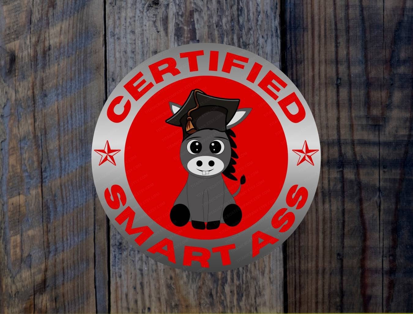 Certified Smart Ass Funny Sticker, Hard Hat Sticker, Smartass Sticker ...