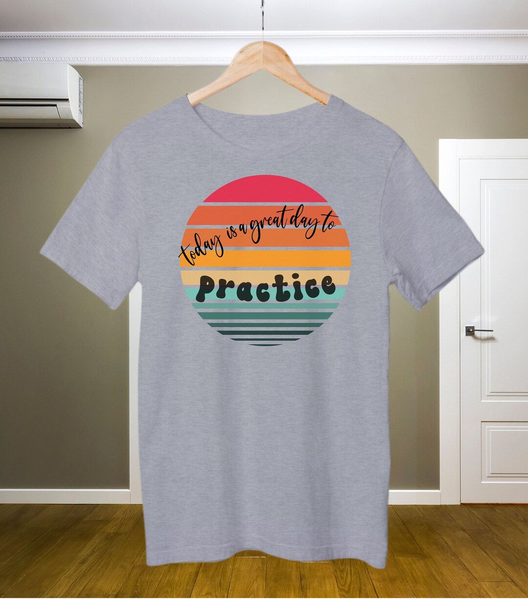 Today is a Great Day to Practice Tee, Practice T-shirt, Workout Shirt ...
