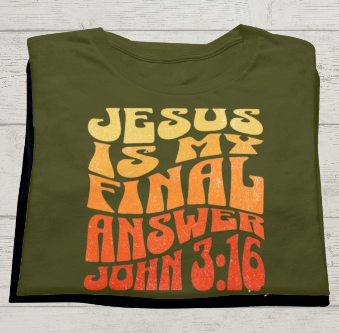 Retro Vintage Font, Jesus is My Final Answer Ts, Prayer Tee, Unisex Tee ...