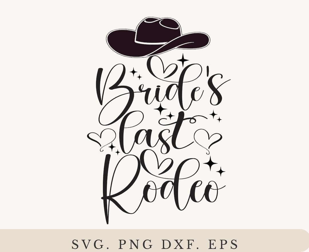 Bride's Last Rodeo SVG, Cowgirl Bachelorette Party (digital Download ...