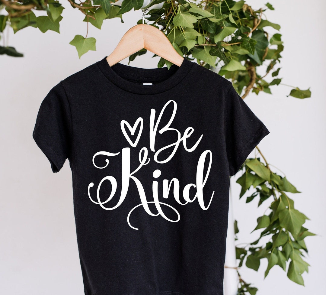 Kindness Shirt SVG Be Kind SVG Kindness Inspirational SVG Motivational ...