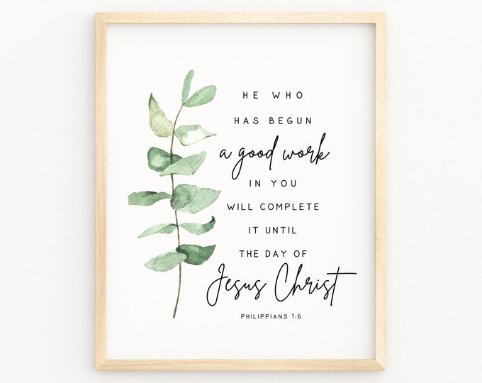 Hand Lettered He Who Began A Good Work in You Philippians 1:6 Print ...