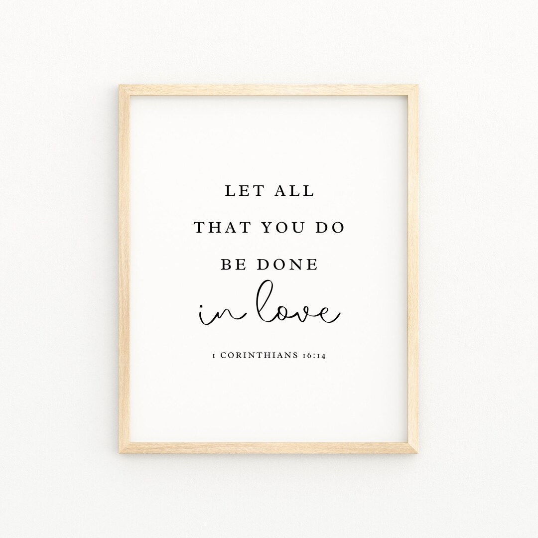 1 CORINTHIANS 16:14 Let All That You Do Be Done in Love | Minimalist ...