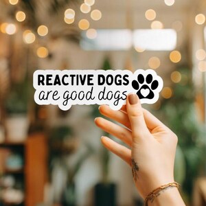 Reactive Dog Sticker, Reactive Dogs Are Good Dogs Sticker, Dog Training ...