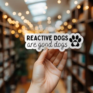 Reactive Dog Sticker, Reactive Dogs Are Good Dogs Sticker, Dog Training ...