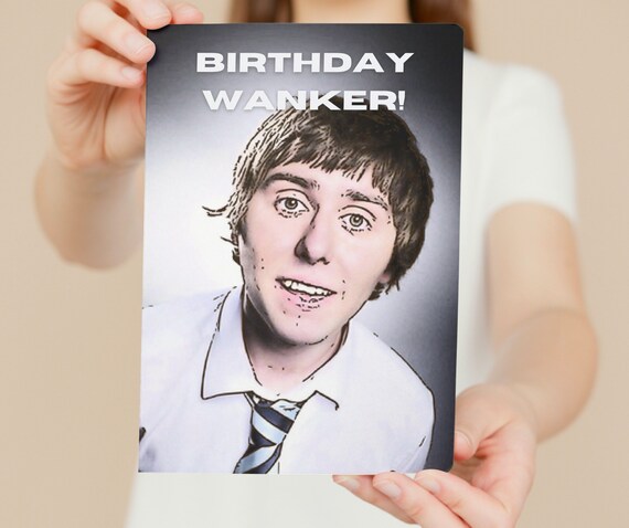 Jay Inbetweeners Birthday Card. Birthday Wanker Download and - Etsy