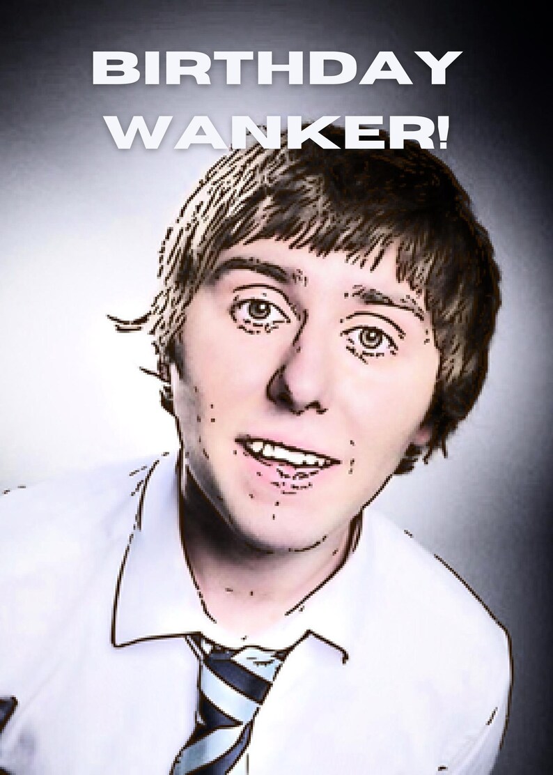 Jay Inbetweeners Birthday Card. Birthday Wanker Download and Print - Etsy