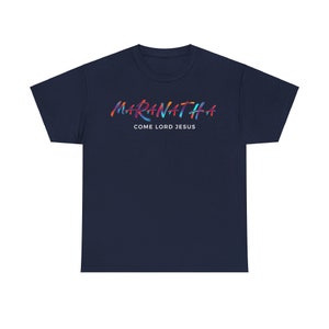 Maranatha Come Lord Jesus Christian Religious Unisex Heavy Cotton Tee ...