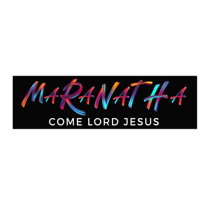 Maranatha Come Lord Jesus Christian Religious Black and Neon Bumper ...