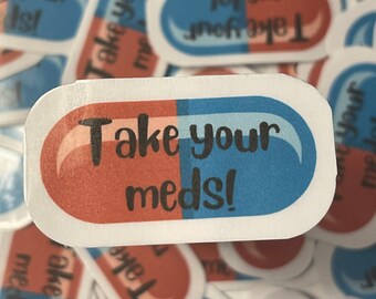 Take Your Meds Sticker | Etsy