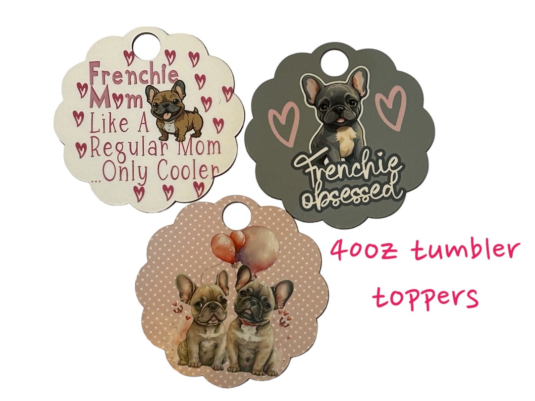 Frenchie Tumbler Lid, French Bulldog, 40 Oz Lid Topper, 3 Options to ...