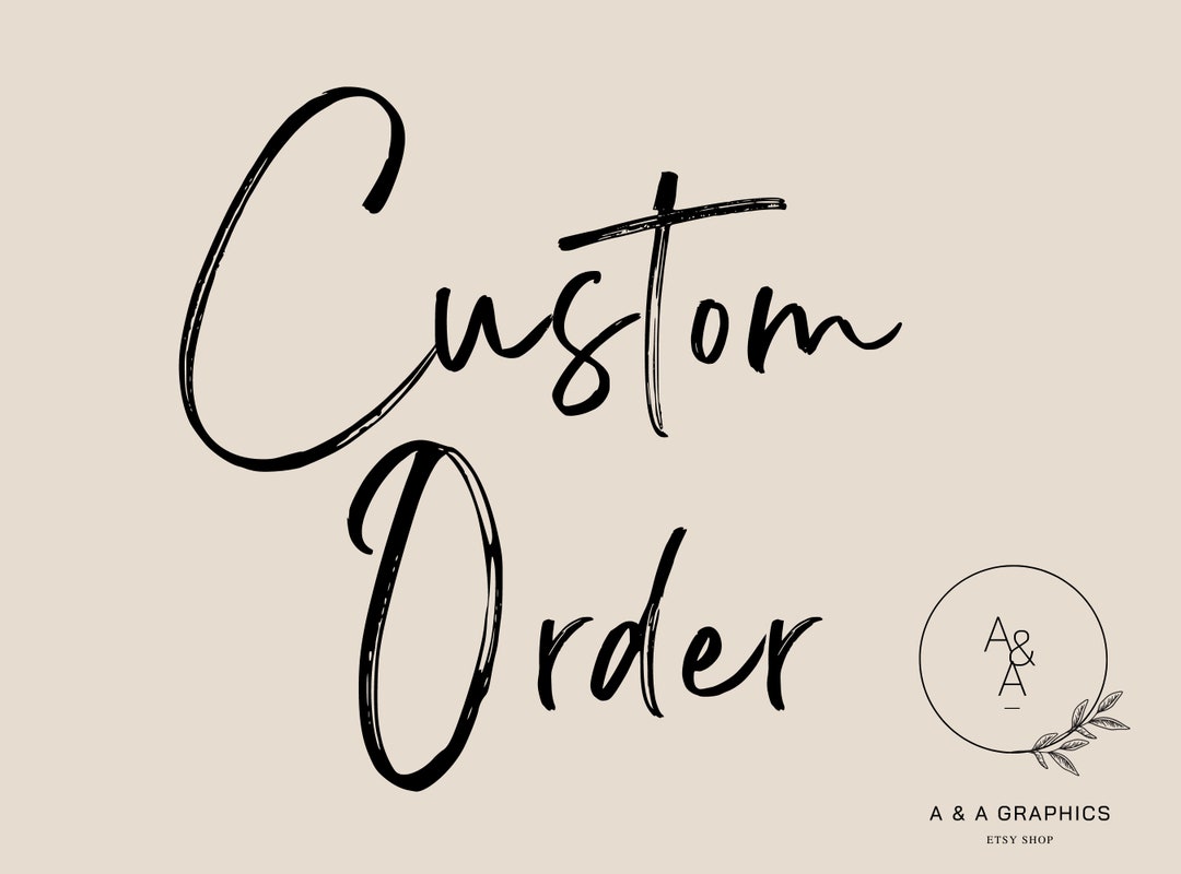 Custom Digital Design Order - DIGITAL FILE ONLY. Please Message With ...