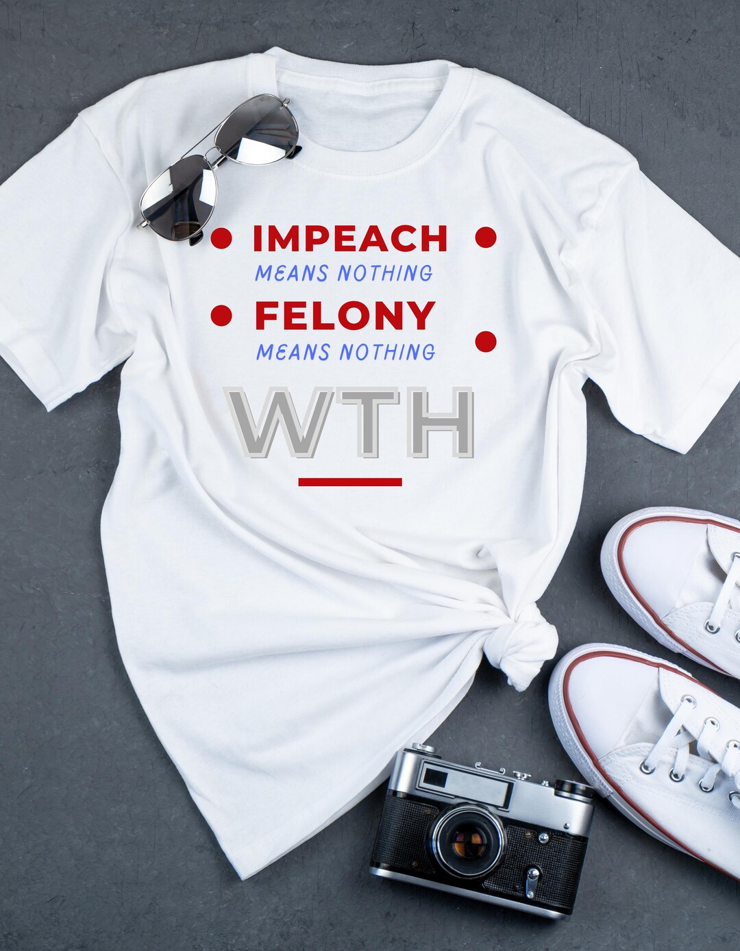 Impeach Means Nothing Felony Means Nothing WTH - Etsy