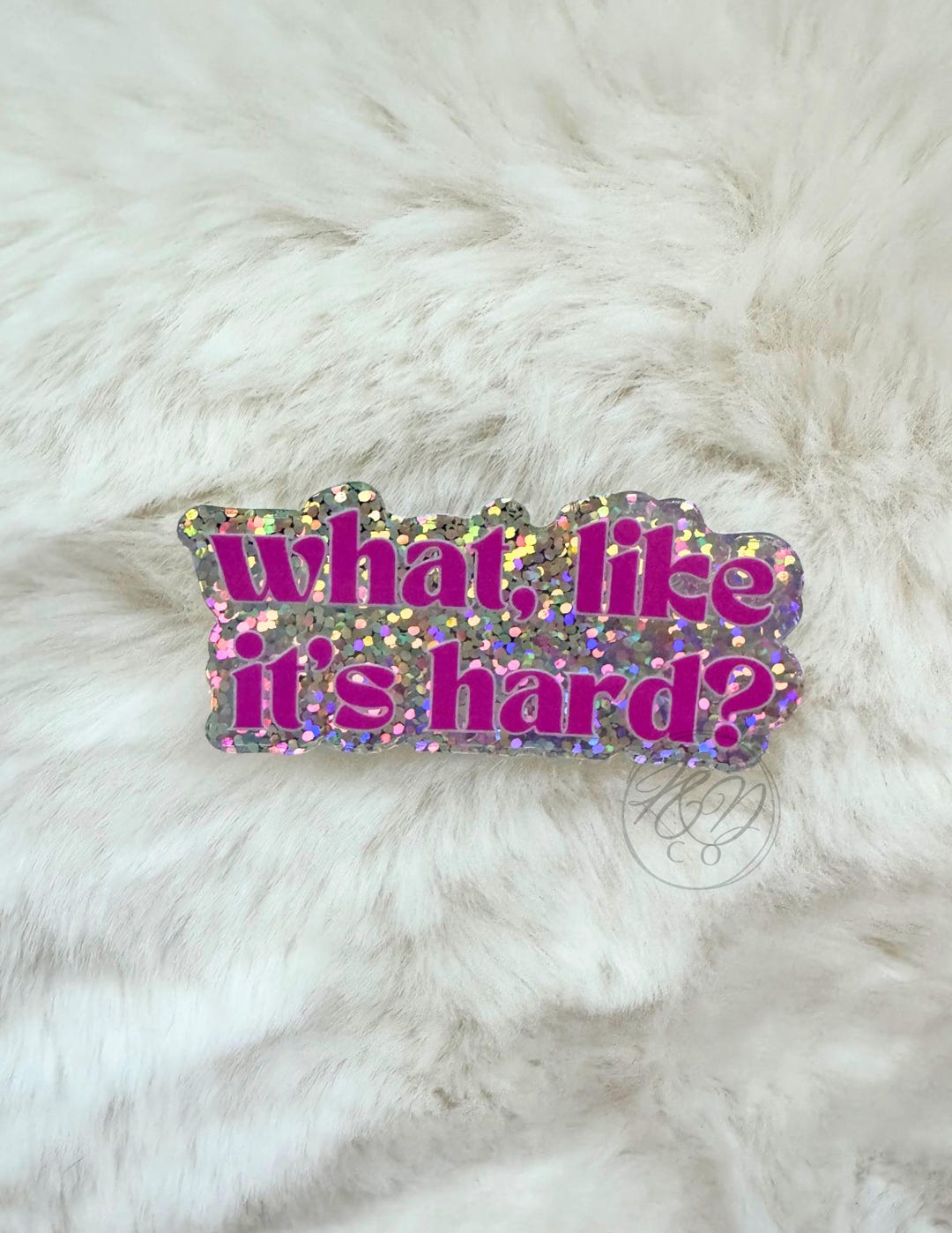 What? Like It's Hard Sticker, Glitter Pop Culture Quote, Law School ...