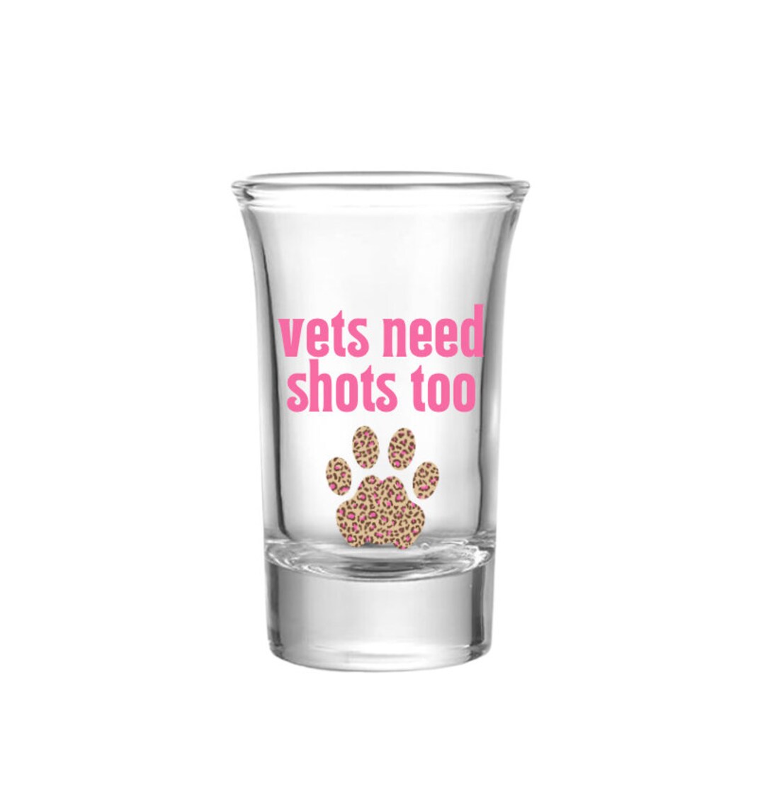 Vets Need Shots Too Shot Glass, Vet Tech Week Gift Unique Vet ...