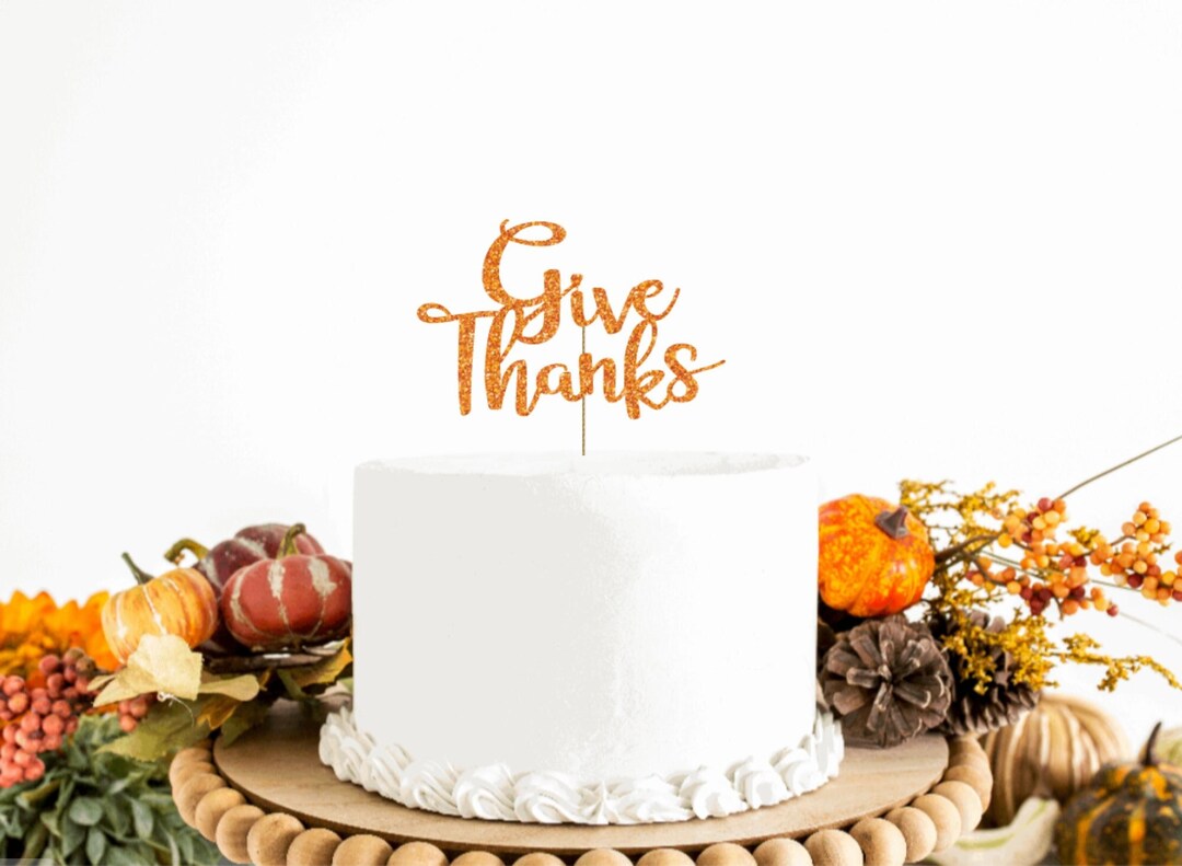 Give Thanks | Thanksgiving Cake Topper | Friendsgiving Cake Topper ...