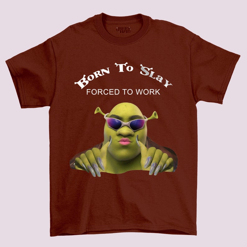 Shrek Born to Slay Forced to Work T-shirt, Funny Slogan Meme Shrek ...