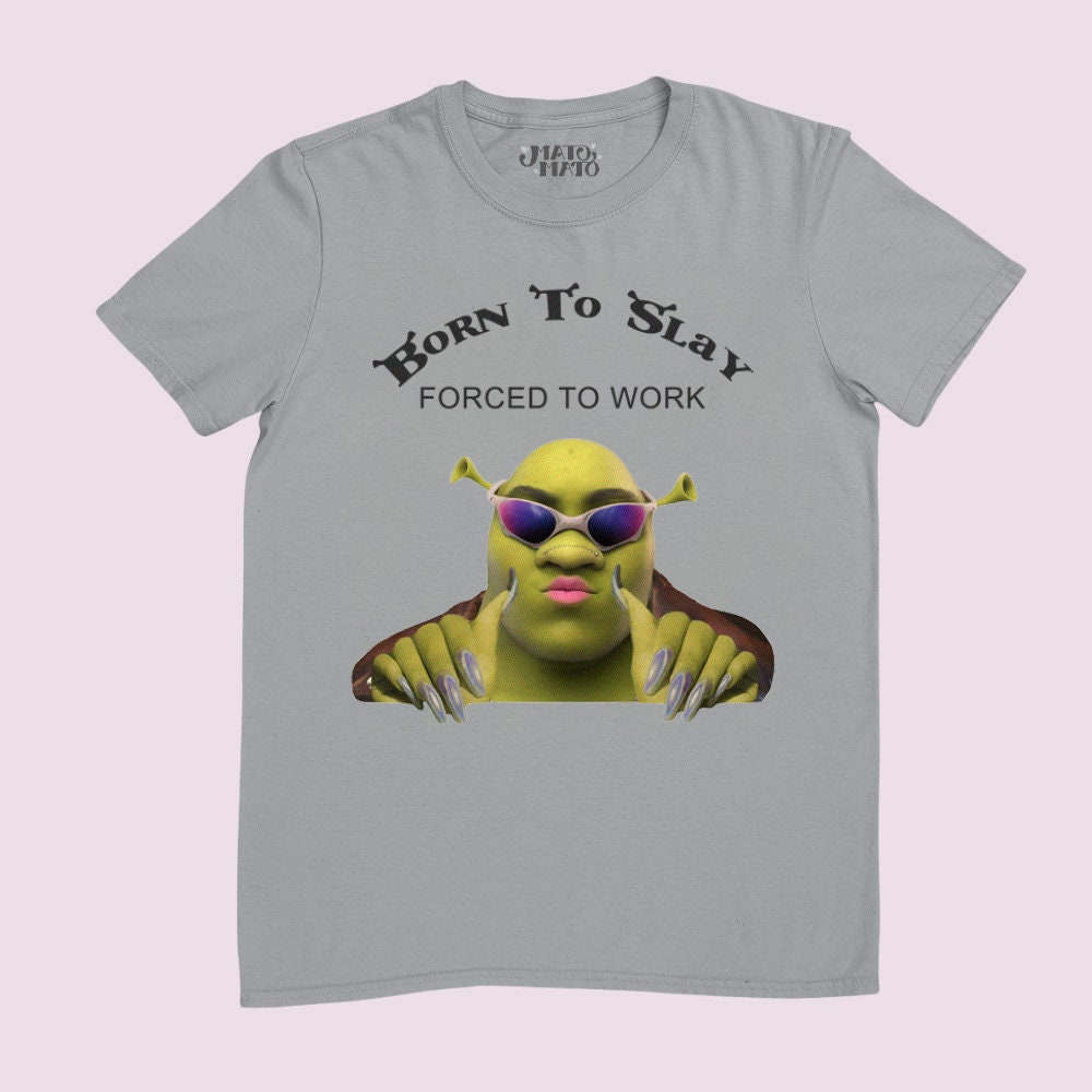 Shrek Born to Slay Forced to Work T-shirt, Funny Slogan Meme Shrek ...