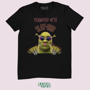 Diagnosed With Slay-dhd Shrek T-shirt, Funny Meme Shrek Gifts, Slay All ...