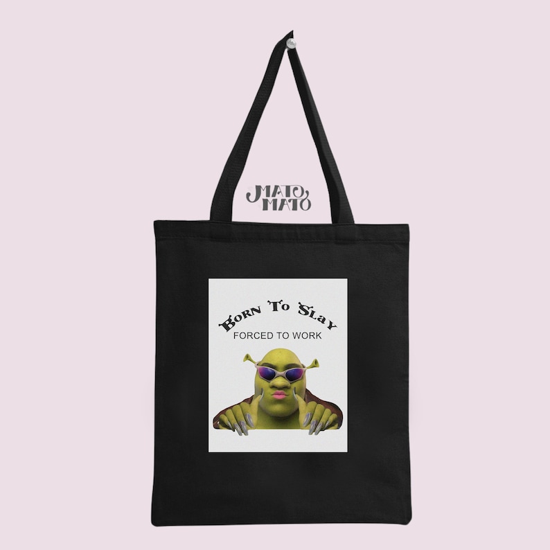 Shrek Tote Bag, Born to Slay Forced to Work, Funny Quotes, Stupid ...
