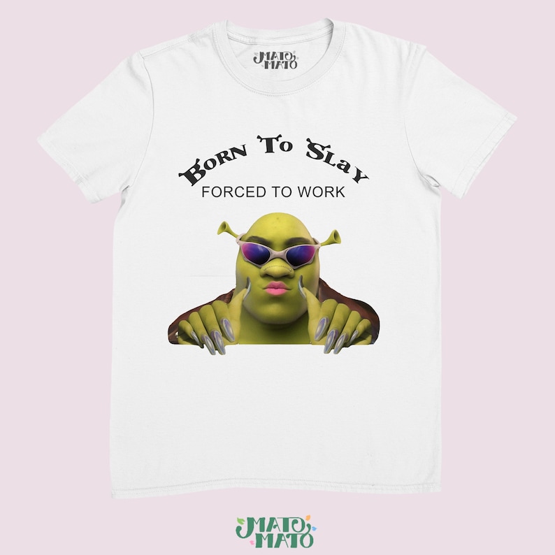 Shrek Born to Slay Forced to Work T-shirt, Funny Slogan Meme Shrek ...