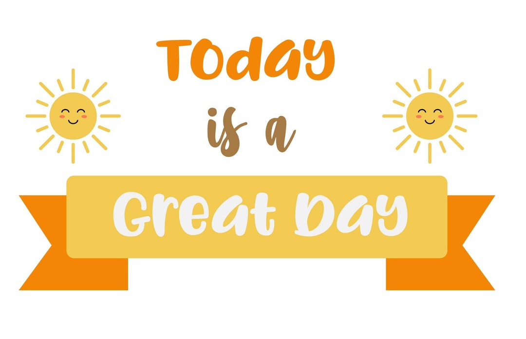 Today is a Great Day-svg PNG Jpg--instant Download - Etsy