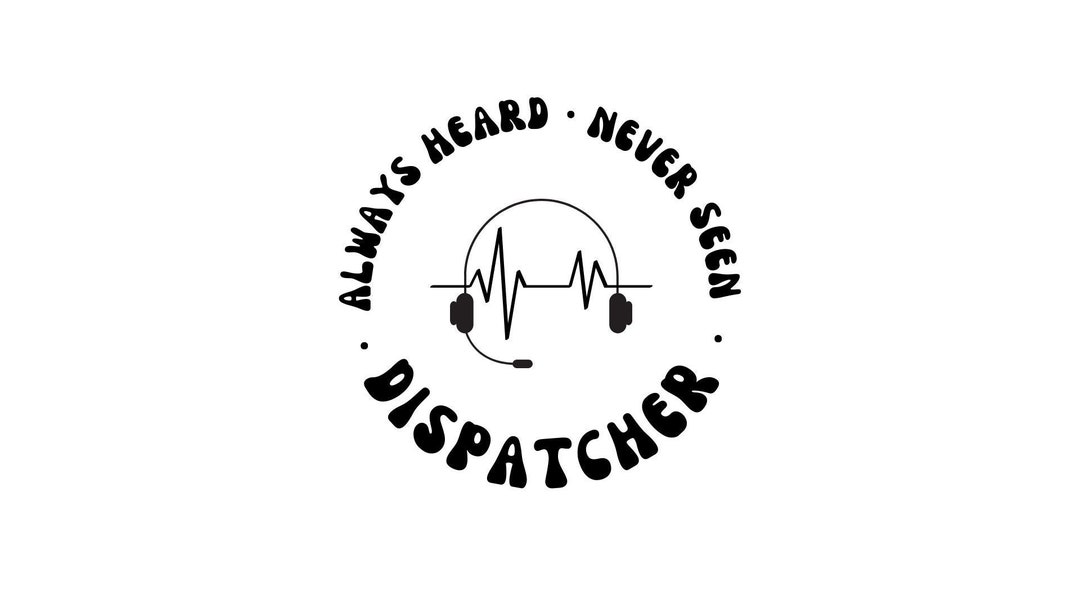 Always Heard Never Seen Dispatcher Svg - Etsy