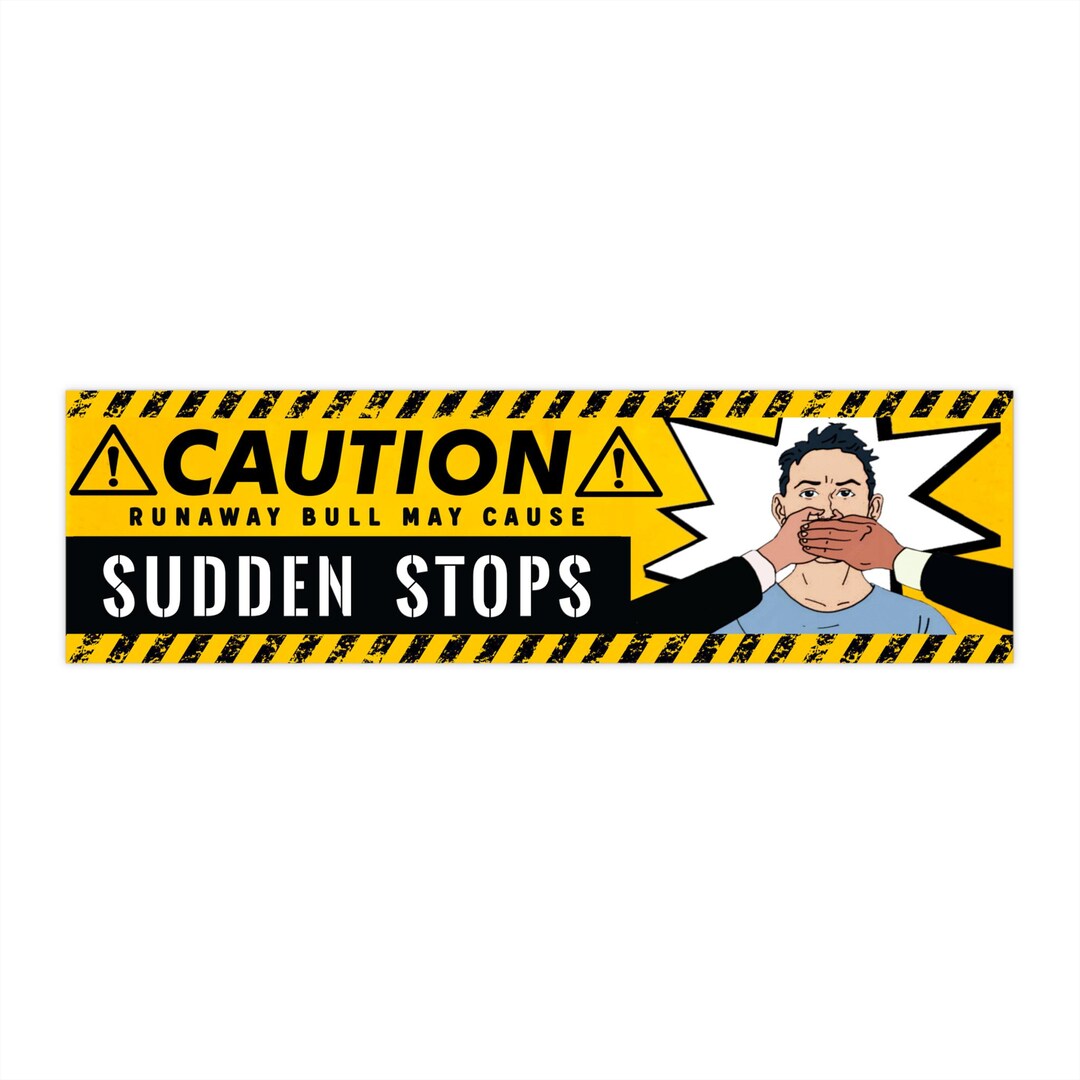 Caution Sudden Stops Bumper Sticker - Bull Warning - Etsy
