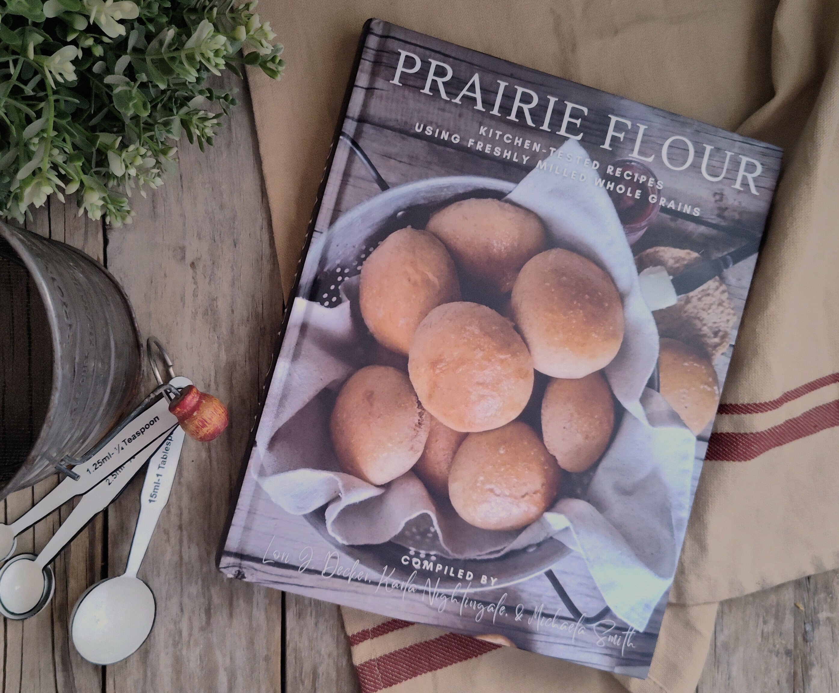 Prairie Flour: Kitchen Tested Recipes Using Freshly Milled Whole Grains ...
