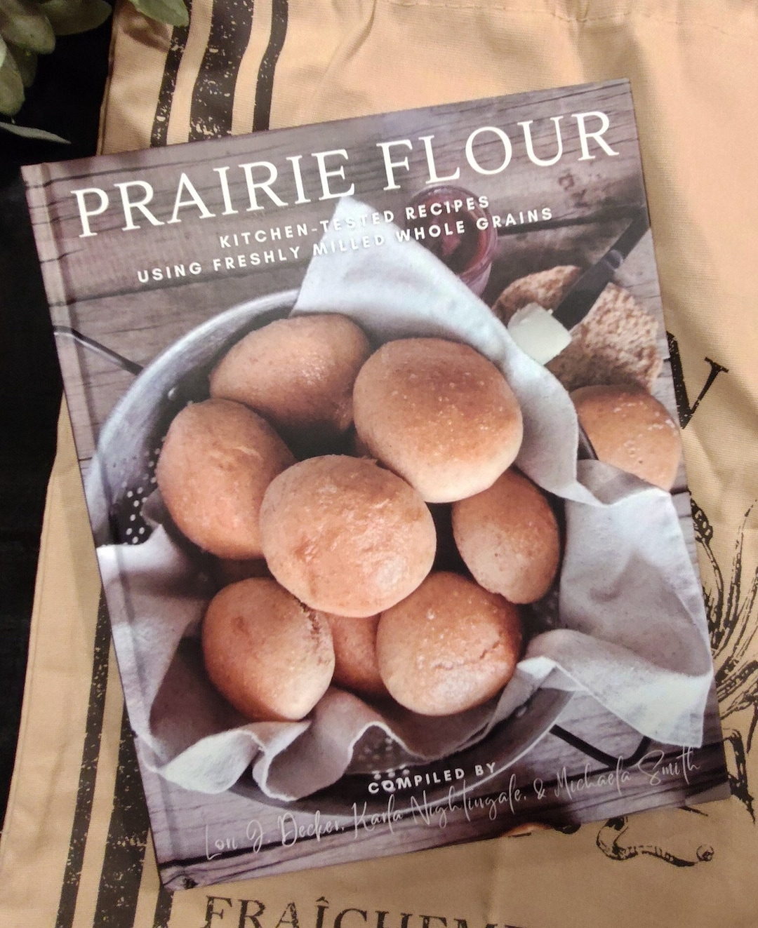 Prairie Flour: Kitchen Tested Recipes Using Freshly Milled Whole Grains ...